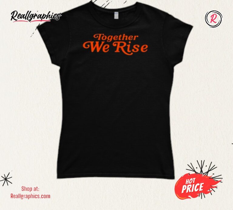 Together We Rise Shirt - Reallgraphics