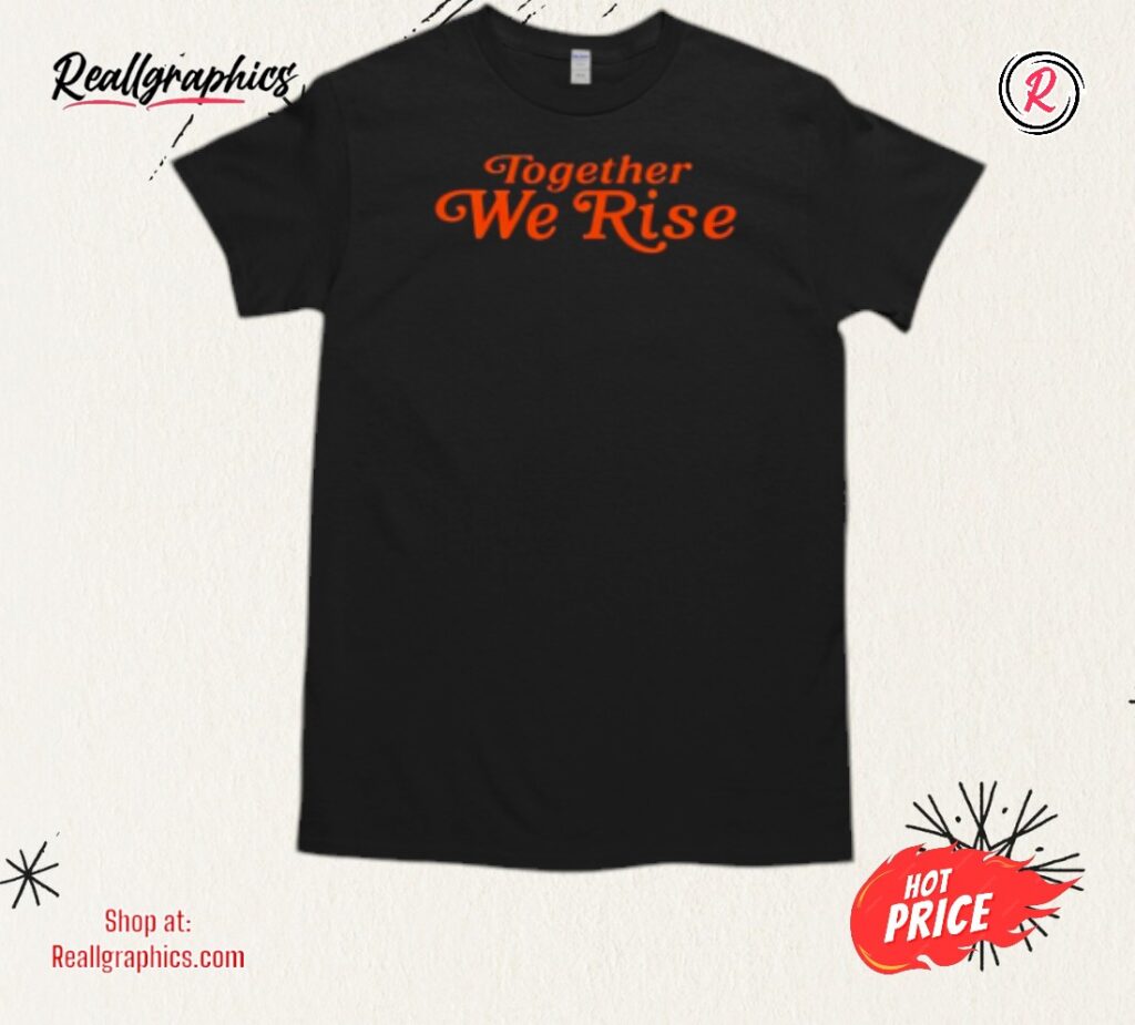 Together We Rise Shirt - Reallgraphics